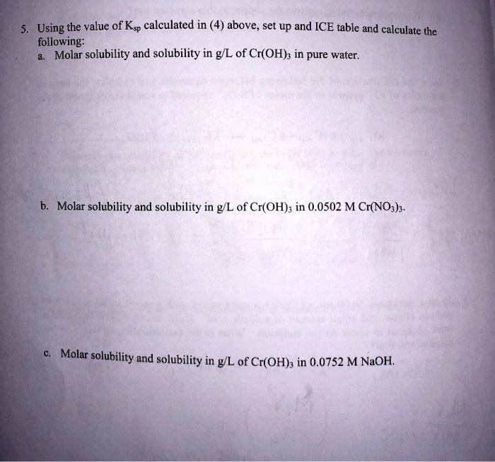 SOLVED:Using the value of Ksp calculated in (4) above; set up and ICE table and calculate the ...