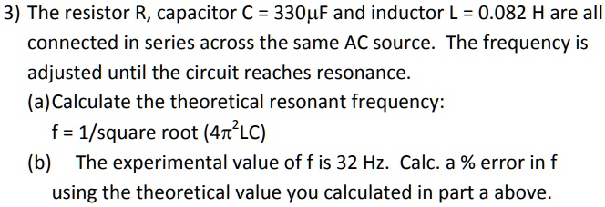 SOLVED: The resistor R, capacitor C = 330uF, and inductor L = 0.082 H are all connected in ...