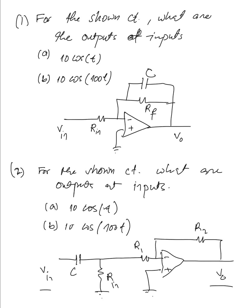 SOLVED: (1) For the shown circuit, what are the outputs of input (a) 10cos(t) (b) 10cos(100t) (2 ...