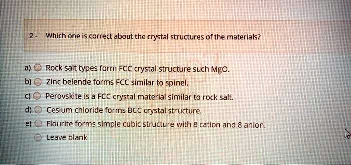 SOLVED: 2-Which one is correct about the crystal structures of the ...