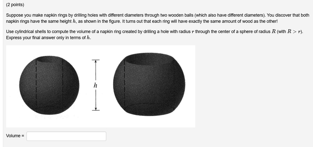 SOLVED: points) Suppose you make napkin rings by drilling holes with ...