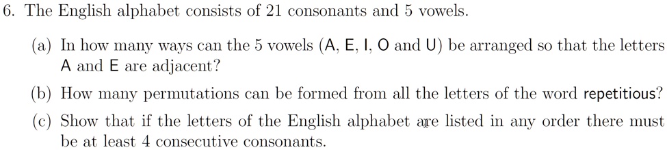 SOLVED: The English alphabet consists of 21 consonants and 5 vowels In ...