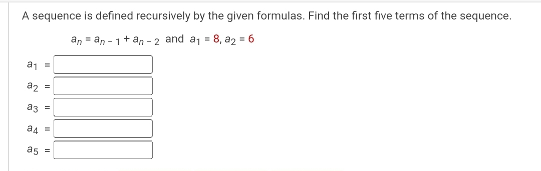 SOLVED: A sequence is defined recursively by the given formulas. Find the first five terms of ...