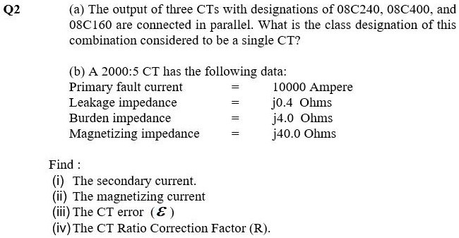 SOLVED: Q2 The output of three CTs with designations of 08C240, 08C400 ...
