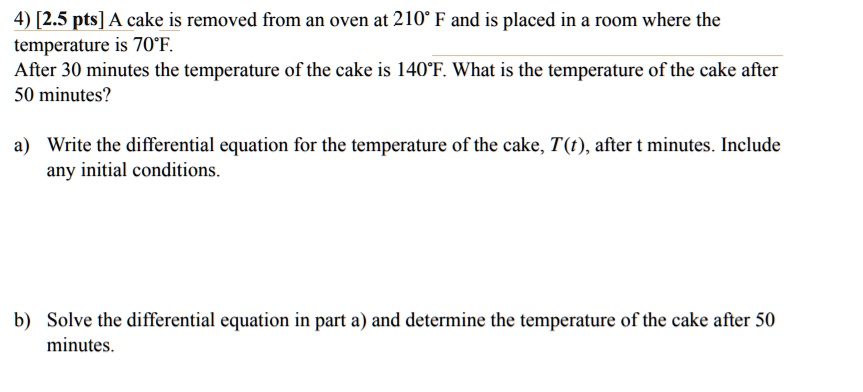 SOLVED:4) [2.5 pts] A cake is removed from an oven at 210" F and is ...