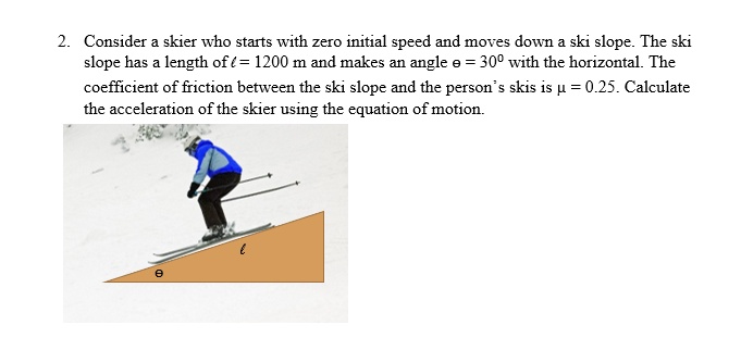 consider skier who starts with zero initial speed and moves down ski ...