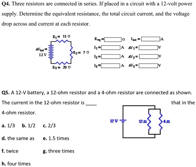 SOLVED: O4.Three resistors are connected in series.If placed in a circuit with a l2-volt power ...
