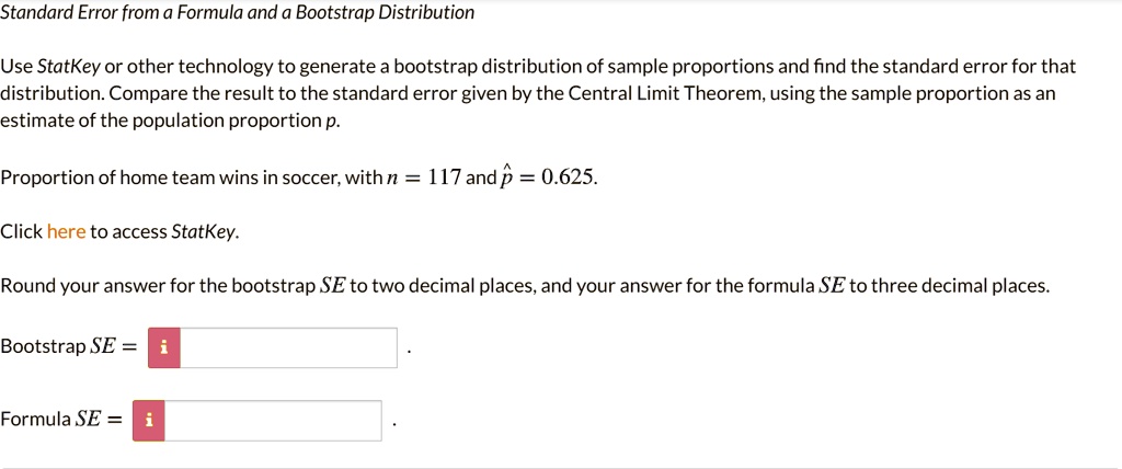 SOLVED: Standard Error from a Formula and a Bootstrap Distribution Use ...