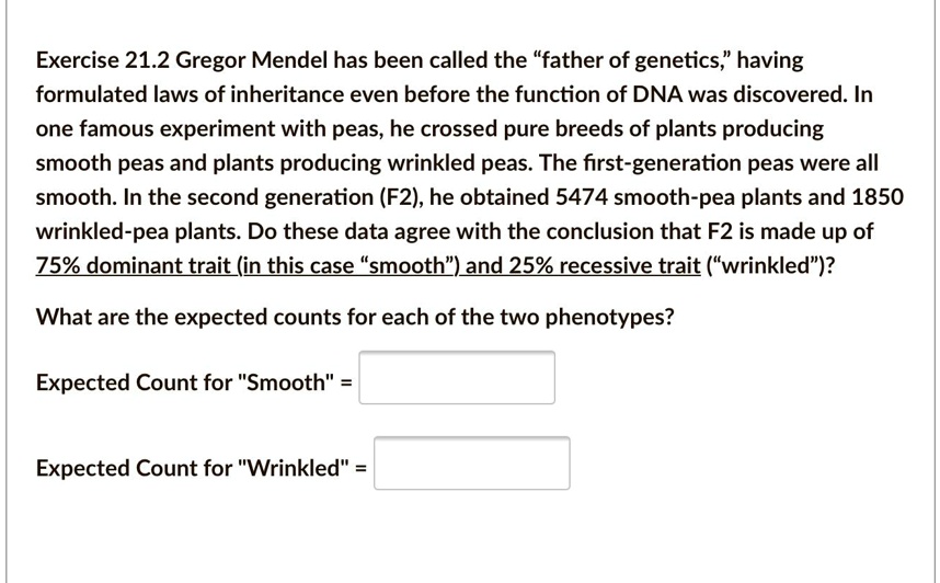 SOLVED: Exercise 21.2: Gregor Mendel has been called the "father of ...