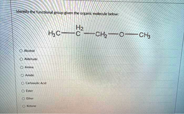 SOLVED: Identify the functional group given the organic molecule below ...