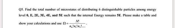 SOLVED: Q5. Find the total number of microstates of distributing 6 ...