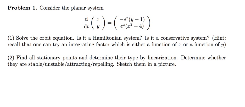 SOLVED: Problem 1. Consider the planar system 4x - y = 4x - 4y. (1 ...