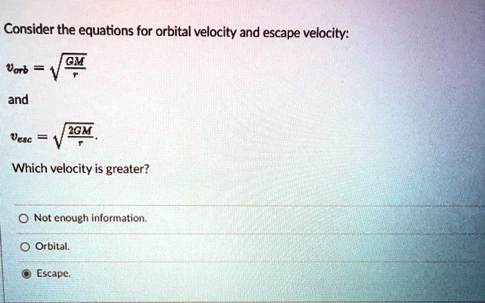 consider the equations for orbital velocity and escape velocity qm vorb ...