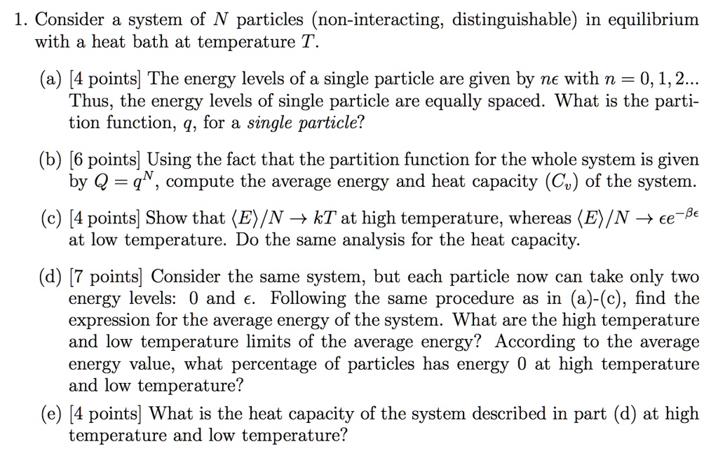 SOLVED: Consider a system of N particles (non-interacting; distinguishable) in equilibrium with ...