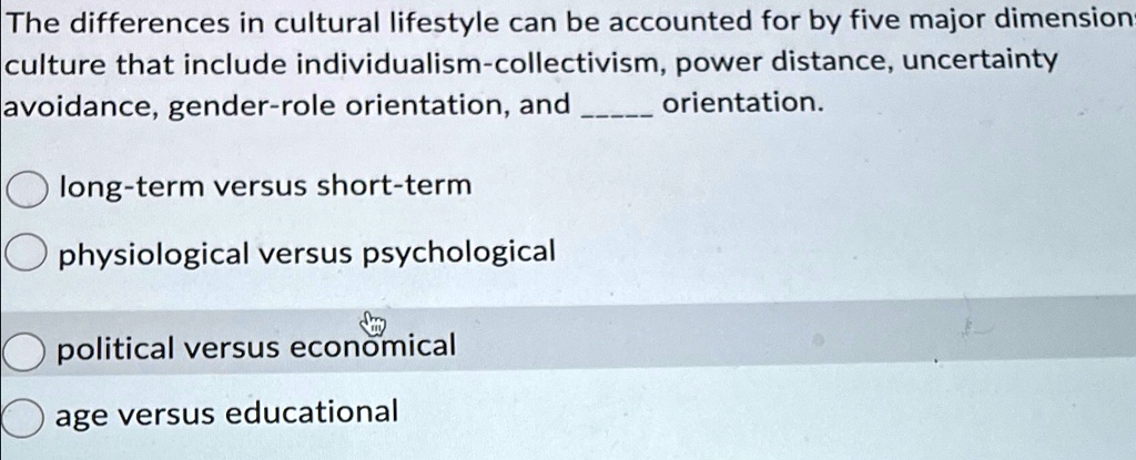 The differences in cultural lifestyle can be accounted for by five ...