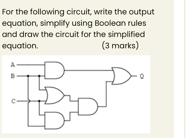Solved For The Following Circuit Write The Output Equation Simplify Using Boolean Rules And