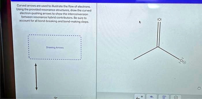 Curved arrows are used to illustrate the flow of electrons. Using the ...