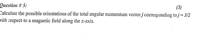 Question # 5: (3) Calculate the possible orientations of the total ...