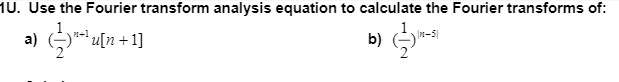 SOLVED: Use the Fourier transform analysis equation to calculate the Fourier transforms of: a ...