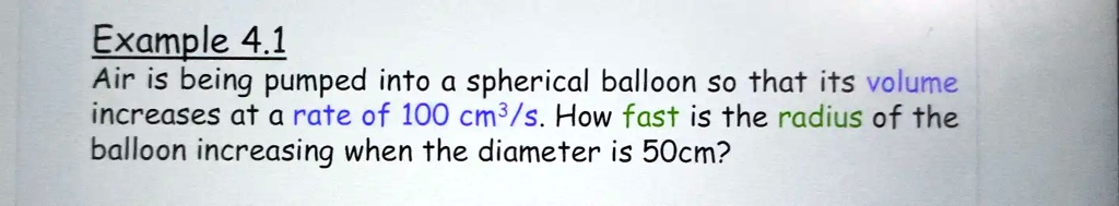 SOLVED: Example 41 Air is being pumped into a spherical balloon so that ...