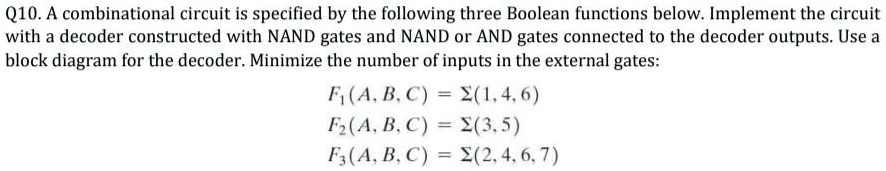 Solved Q10 A Combinational Circuit Is Specified By The Following Three Boolean Functions Below 4373