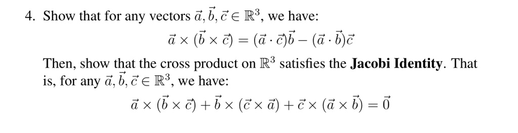 SOLVED:4 Show that for any vectors &,6,€e R3, we have: a x ( x @ = (a ...