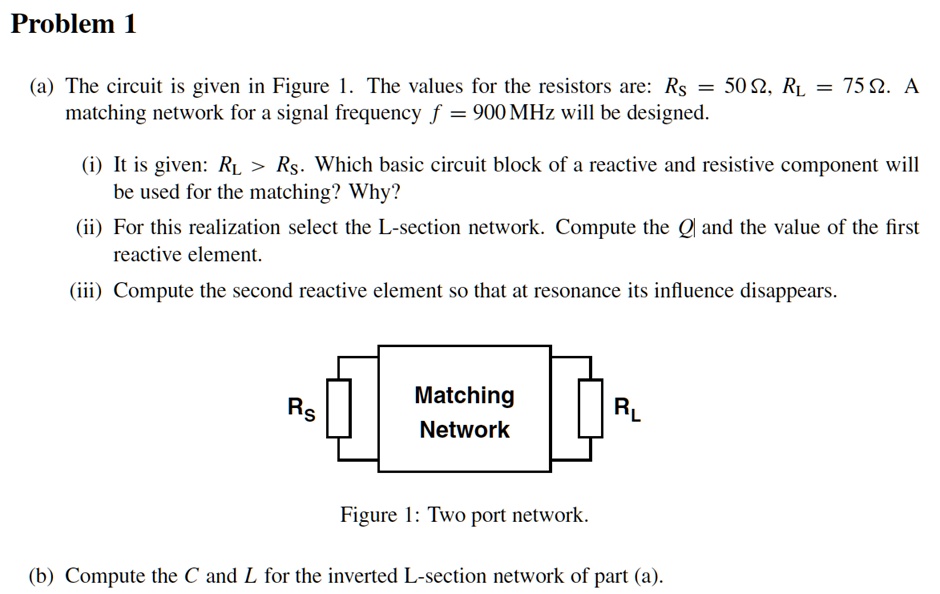 SOLVED: Problem 1 (a) The circuit is given in Figure 1. The values for ...