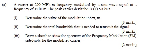 SOLVED: A carrier at 200 MHz is frequency modulated by a sine wave signal at a frequency of 15 ...