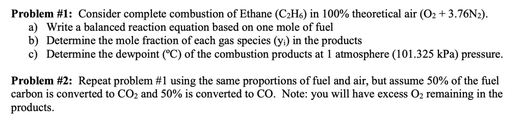 SOLVED: Problem #1: Consider complete combustion of Ethane (C2H6) in ...