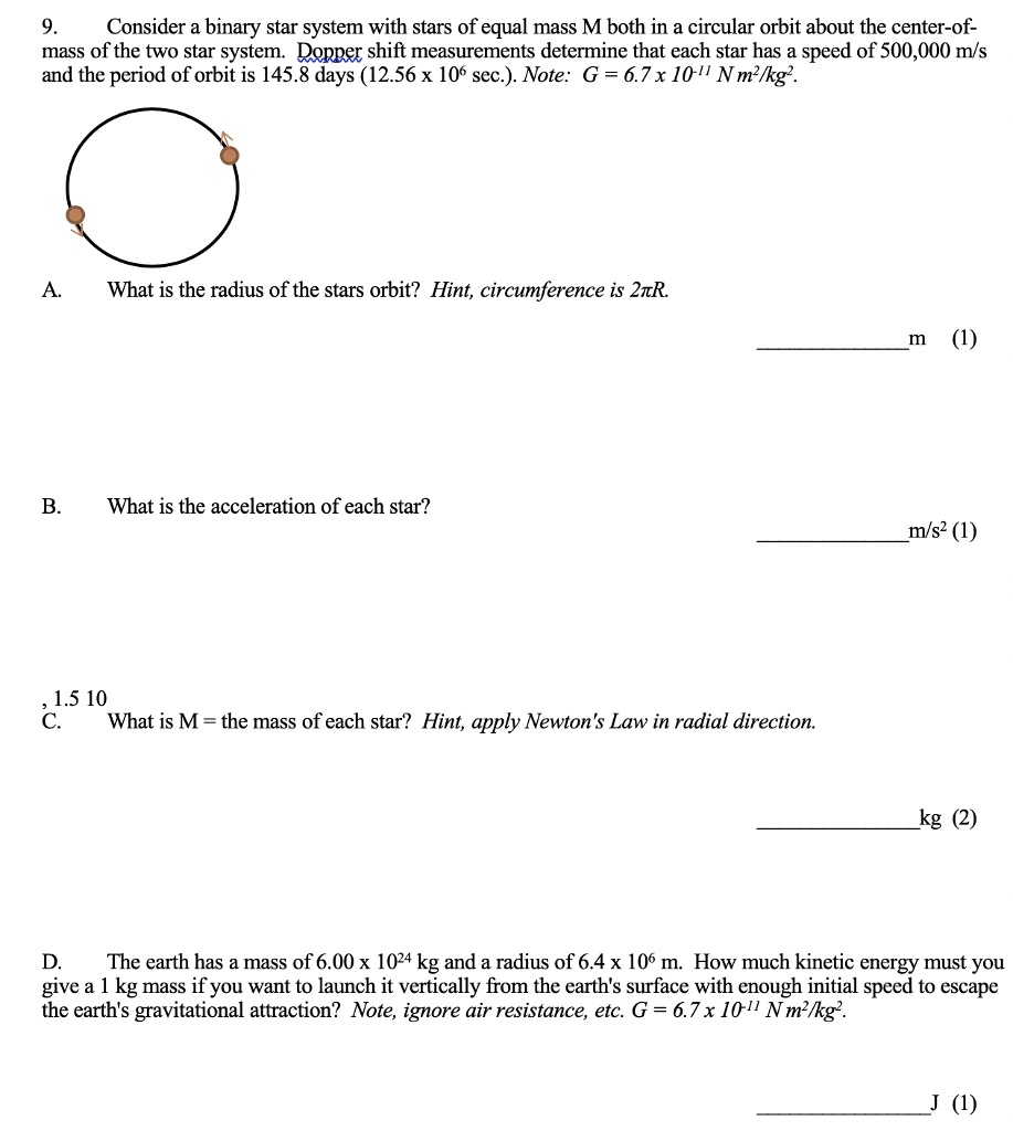 9. Consider a binary star system with stars of equal mass M both in a circular orbit about the ...