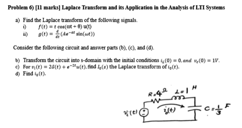 Problem 6) [11 marks] Laplace Transform and its Application in the Analysis of LTI Systems a ...