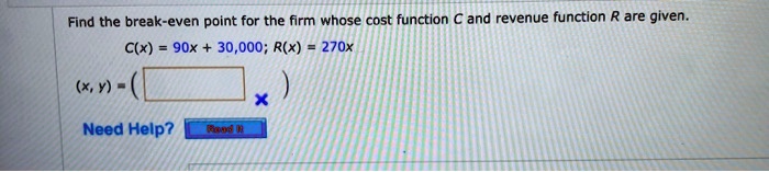Find the break-even point for the firm whose cost function C and revenue function R are given. C ...