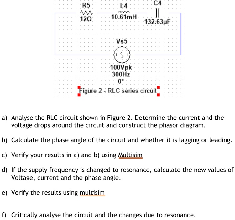 a) Analyse the RLC circuit shown in Figure 2. Determine the current and ...
