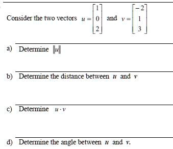 SOLVED: Consider the two vectors and Determine ||u|| Determine the ...