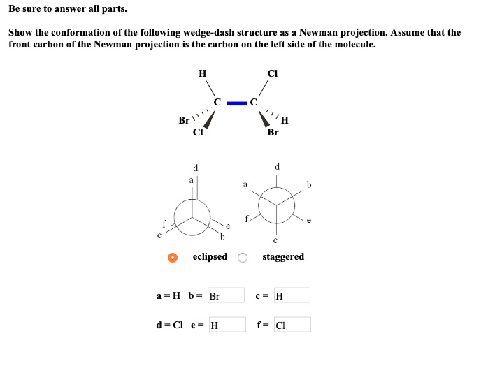 SOLVED: Be sure to answer all parts Show the conformation of the following wedge-dash structure ...