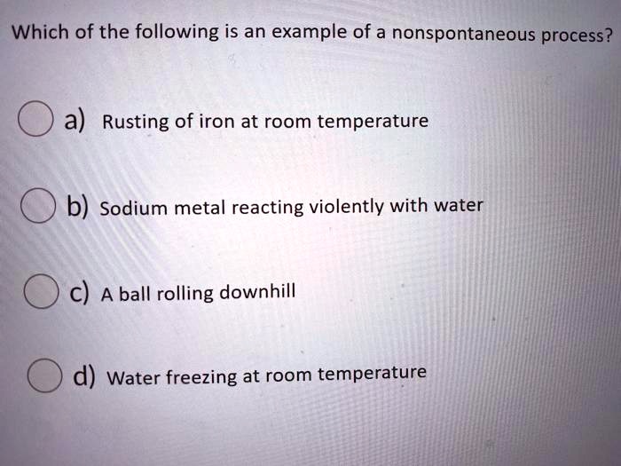 which of the following is an example of a nonspontaneous process a ...