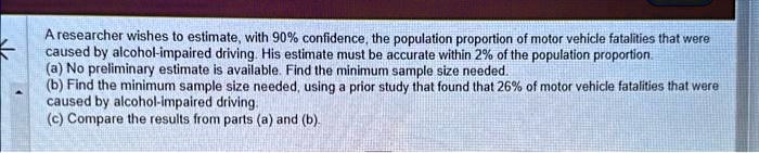 [GET ANSWER] A researcher wishes to estimate, with 90% confidence, the ...