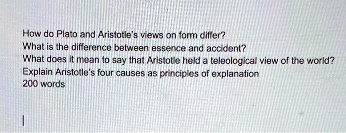 SOLVED: How do Plato and Aristotle's views on form differ What is the ...