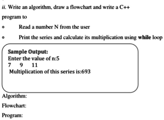 Solved Please I Need A Flowchart And Program 🕠Ii Write An Algorithm Draw A Flowchart