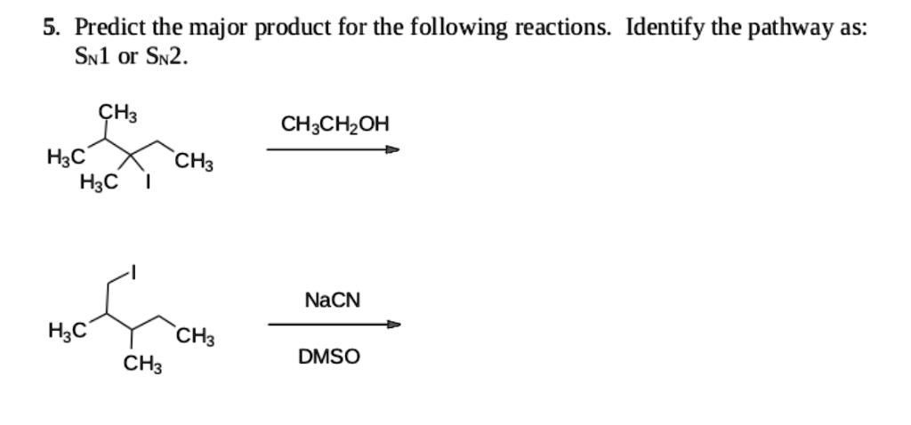 SOLVED: 5. Predict the major product for the following reactions. Identify the pathway as: Svl ...