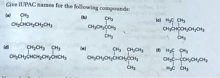 SOLVED: Give IUPAC names for the following compounds: (a) CH3 (b) CH3CH(CH3)CH(CH3)CH3 (c ...