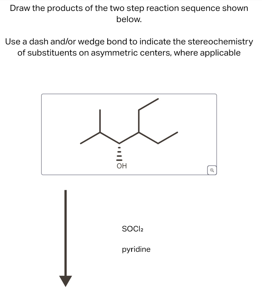 Draw the products of the two step reaction sequence shown below. Use a ...