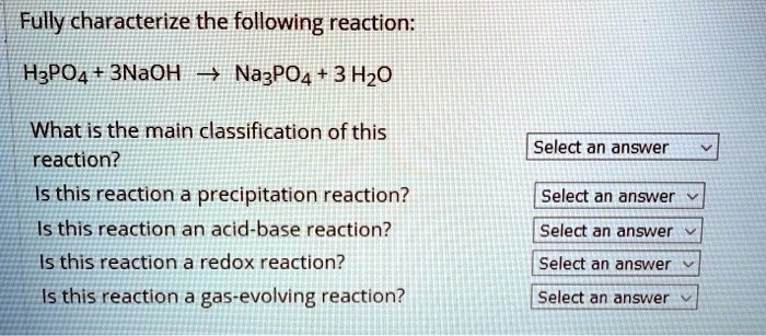 SOLVED: Fully characterize the following reaction: HzPO4 + 3NaOH 7 ...