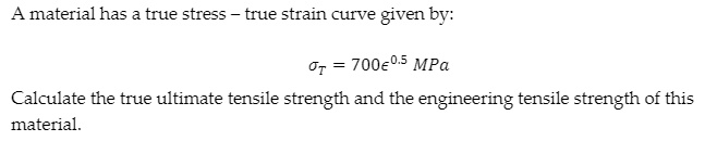 SOLVED: A material has a true stress - true strain curve given by: O ...