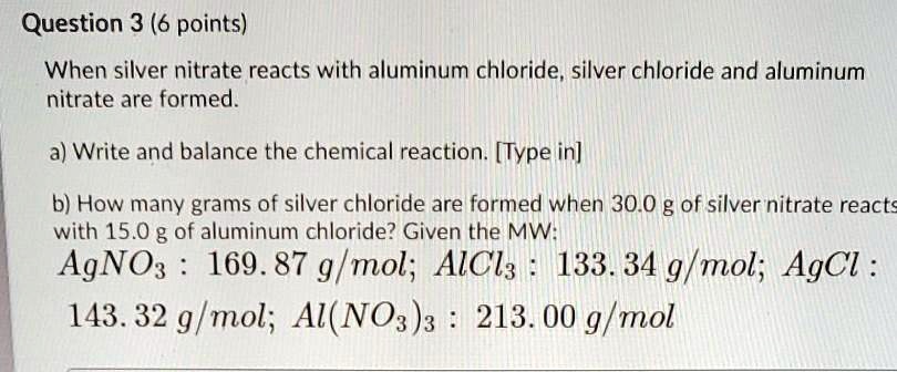 question 3 6 points when silver nitrate reacts with aluminum chloride silver chloride and ...