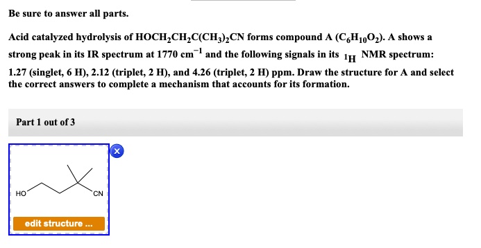 SOLVED: Acid-catalyzed hydrolysis of HOCH2CH2C(CH3)CN forms compound A ...