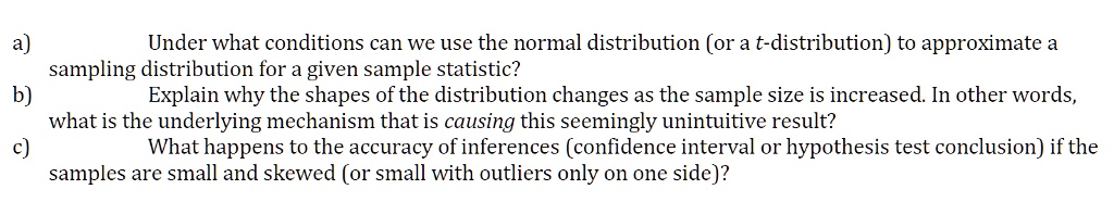 SOLVED: Under what conditions can we use the normal distribution (0r a t-distribution) to ...