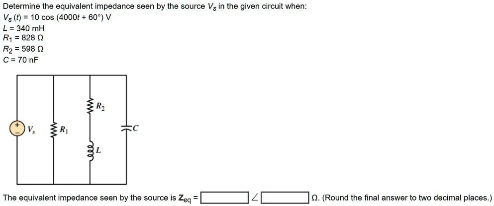 SOLVED: Determine the equivalent impedance seen by the source Vs in the ...