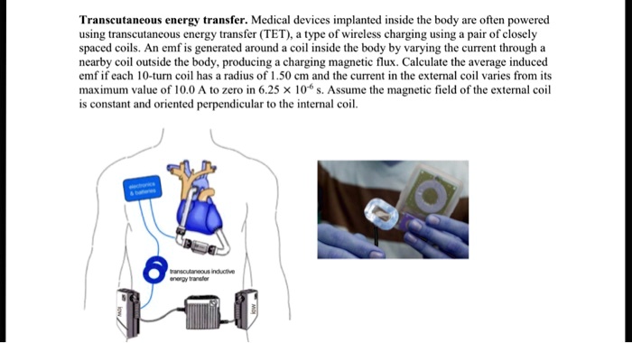 SOLVED: Transcutaneous energy transfer. Medical devices implanted ...