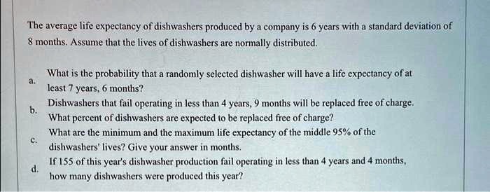 The average life expectancy of dishwashers produced by company IS years ...